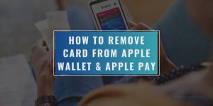 How to Remove Card from Apple Wallet & Apple Pay