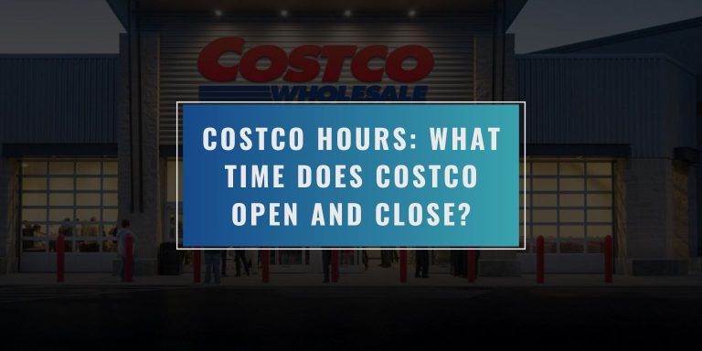 Costco Hours: What Time Does Costco Open and Close?